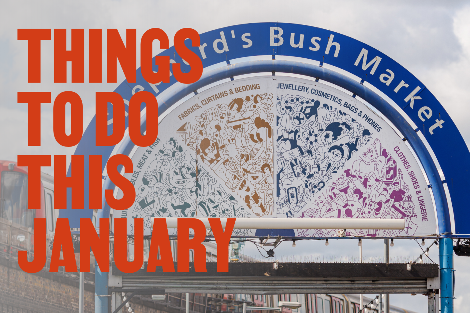 Things to Do in Shepherd’s Bush This January : Shepherd's Bush Market